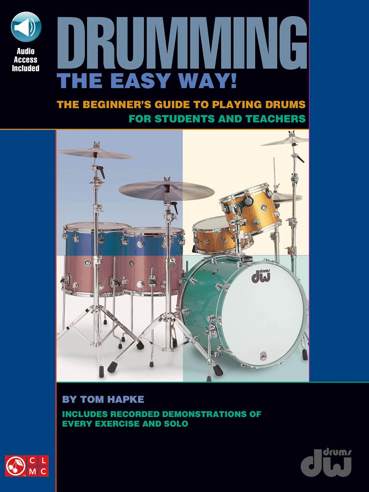Drumming the Easy Way! The Beginner's Guide to Playing Drums for Students and Teachers - Willis ...